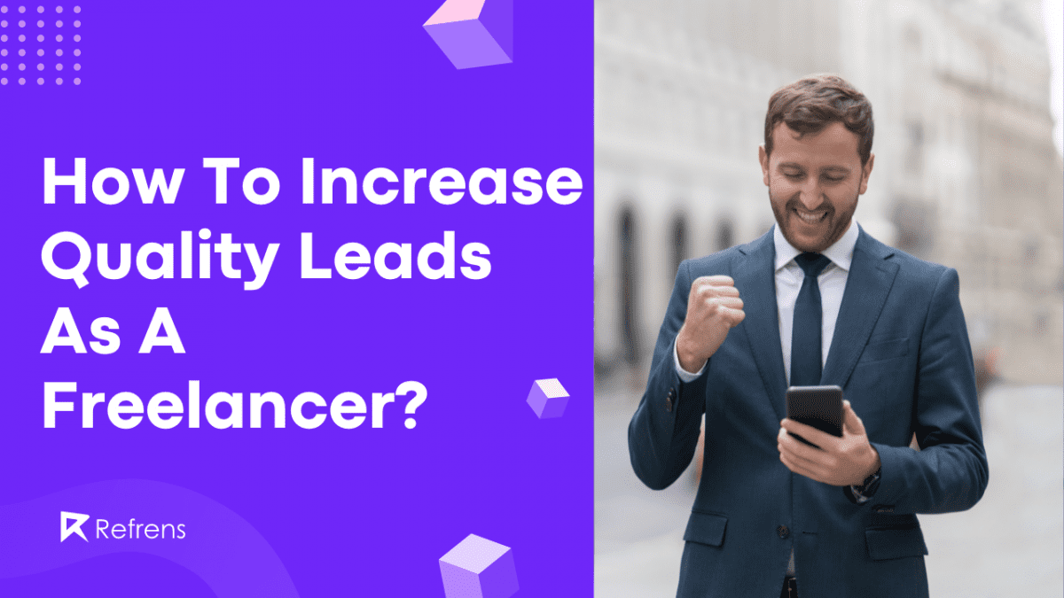 How To Increase Quality Leads As A Freelancer?