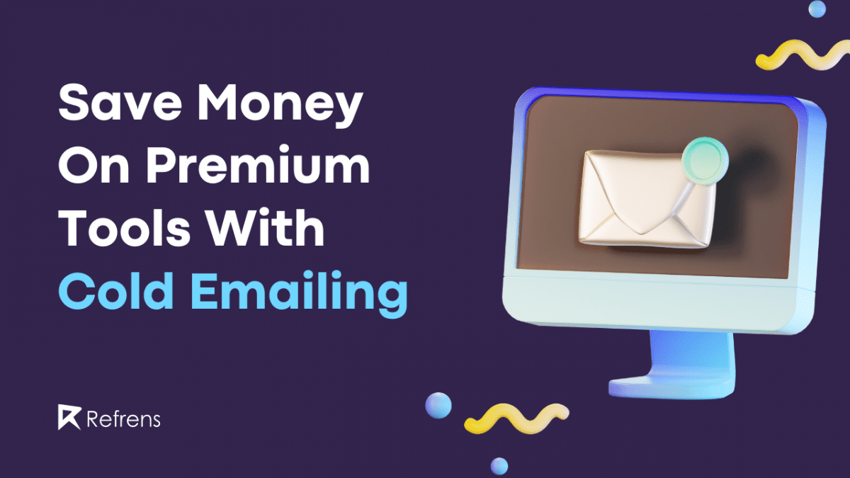 How to save money on Premium tools through cold emailing