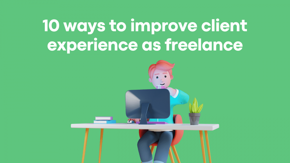 10 Ways To Improve Client Experience As Freelancer
