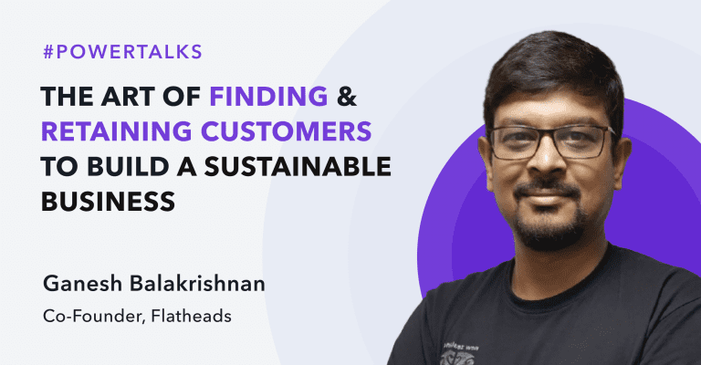 Ganesh Balakrishnan on the Art of building a Sustainable Business