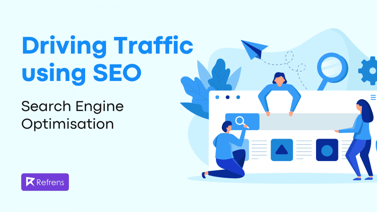 Driving Traffic using SEO - Search Engine Optimisation