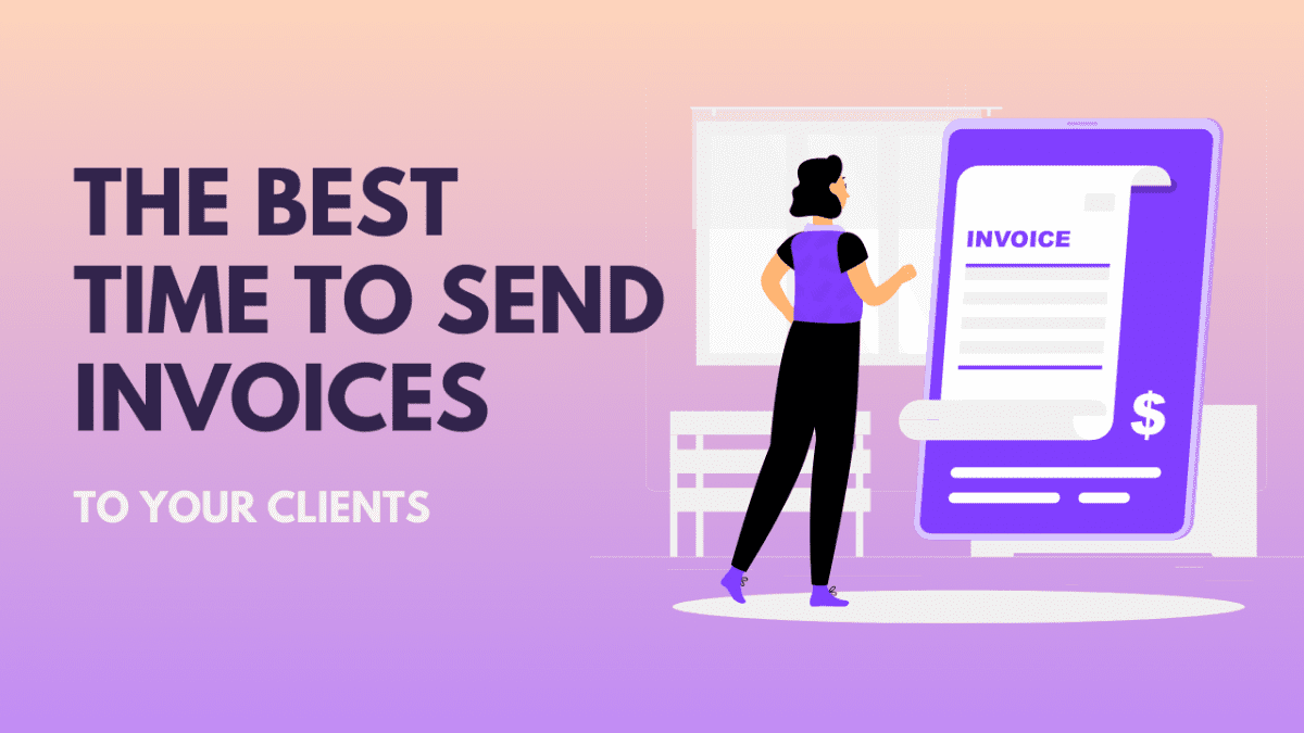 When Is The Best Time To Send Invoices To Your Clients?