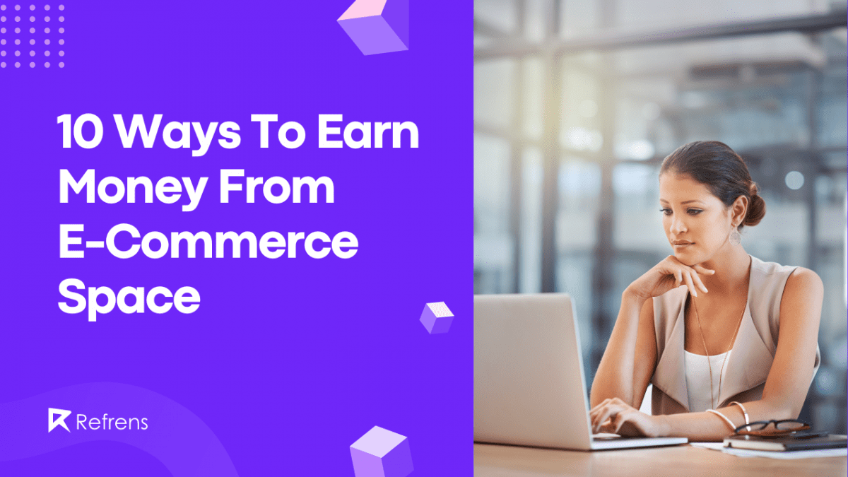 10 Ways To Earn More Money From Growing E-Commerce Space