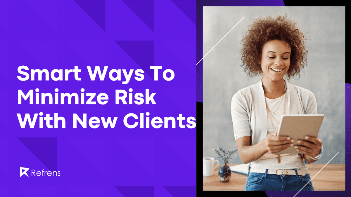 8 Ways To Minimize Risk When Working With New Clients