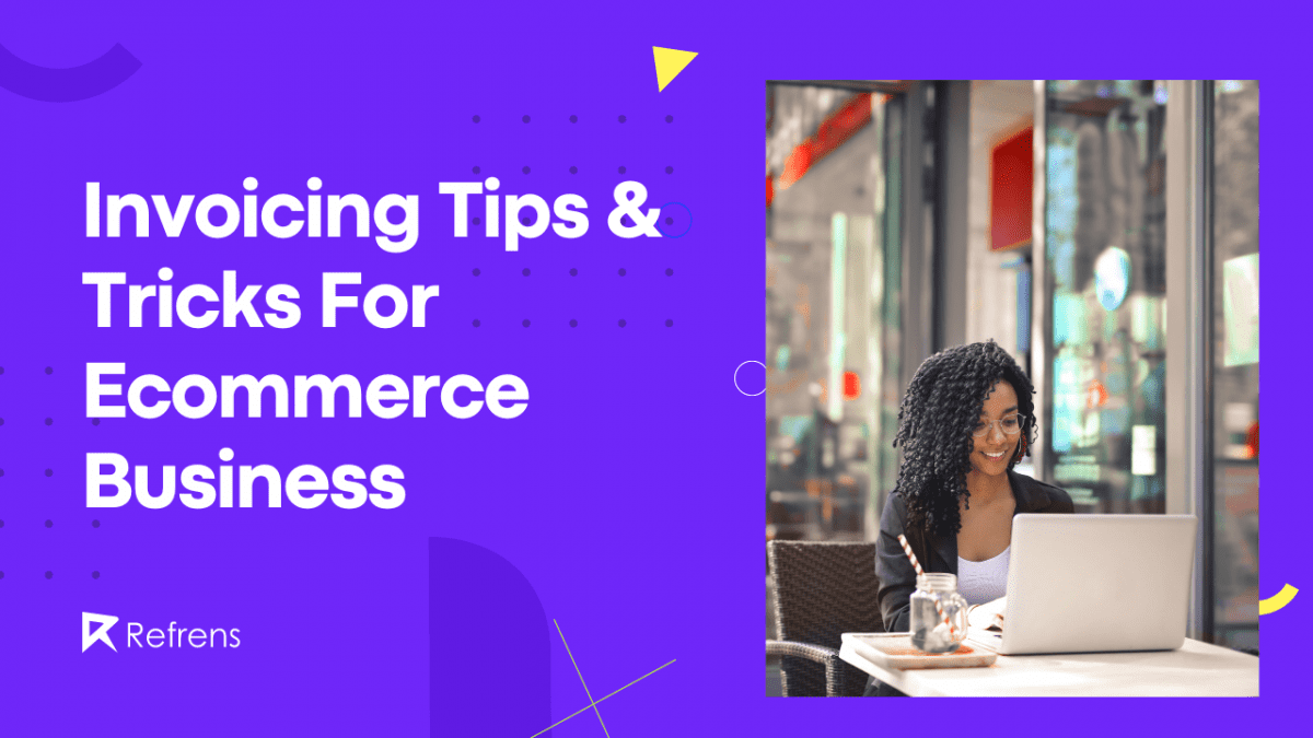 8 Invoicing Tips For E-Commerce Businesses 8 Invoicing Tips For E-Commerce Businesses