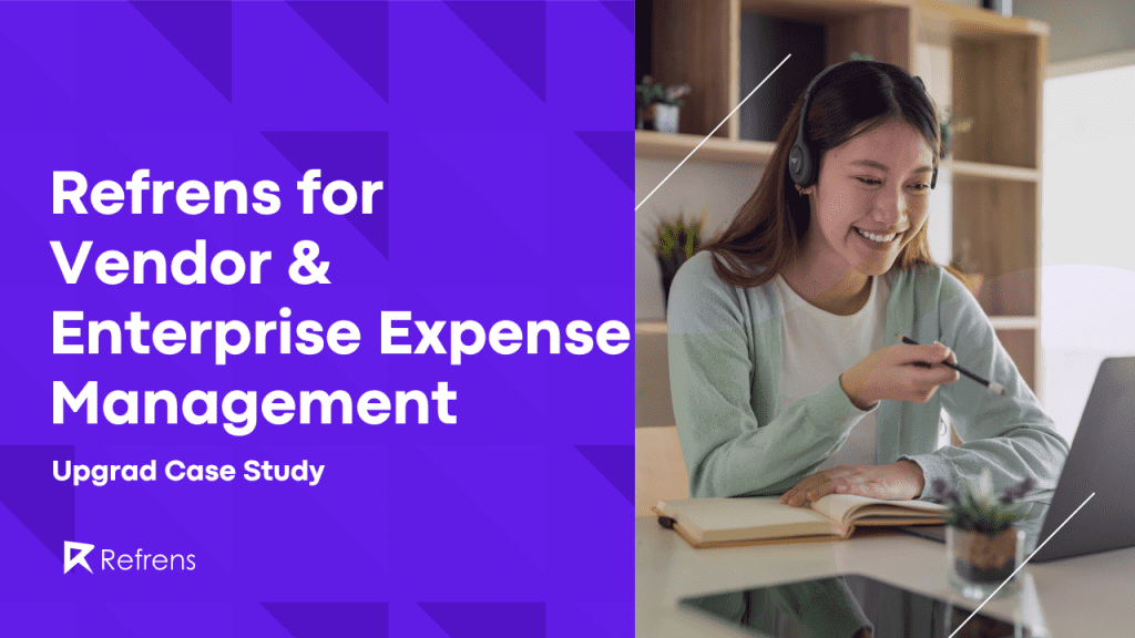 Refrens for Vendor & Enterprise Expense Management - UpGrad Case Study