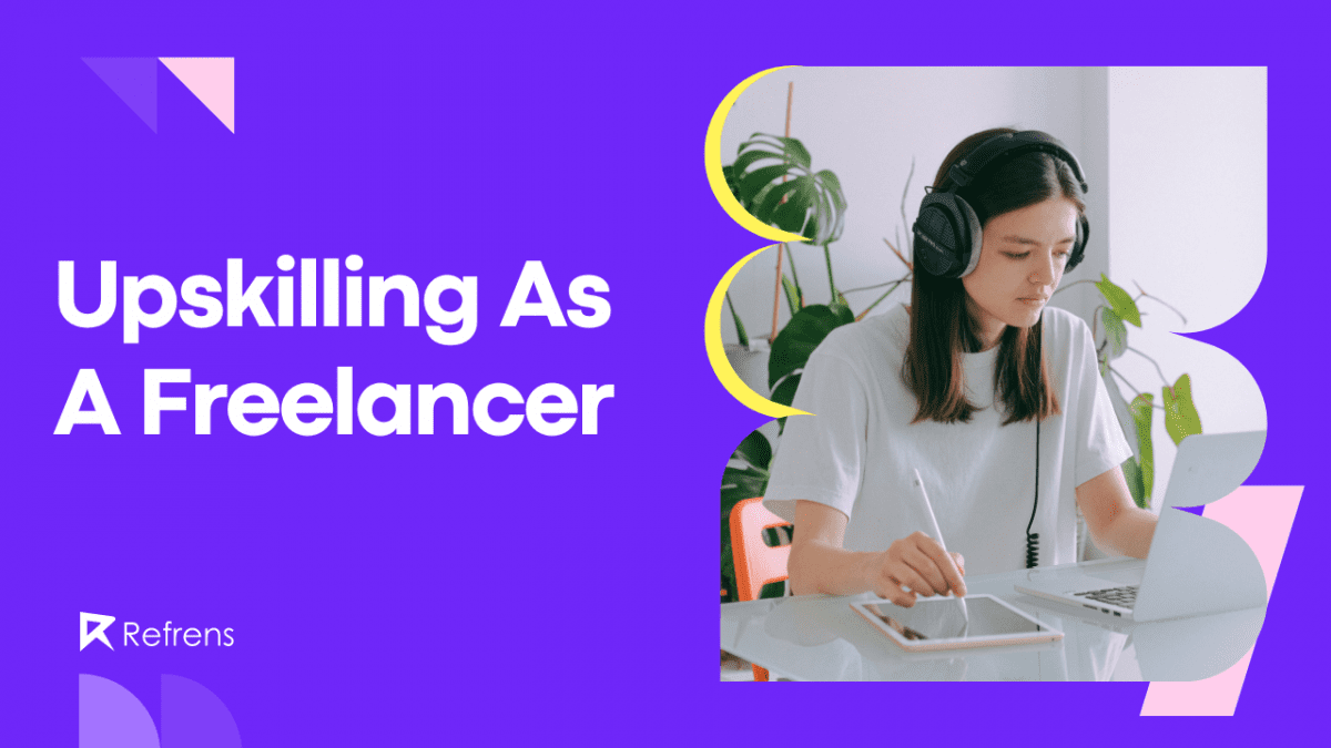 Why Is Continuous Upskilling Important For A Freelancer