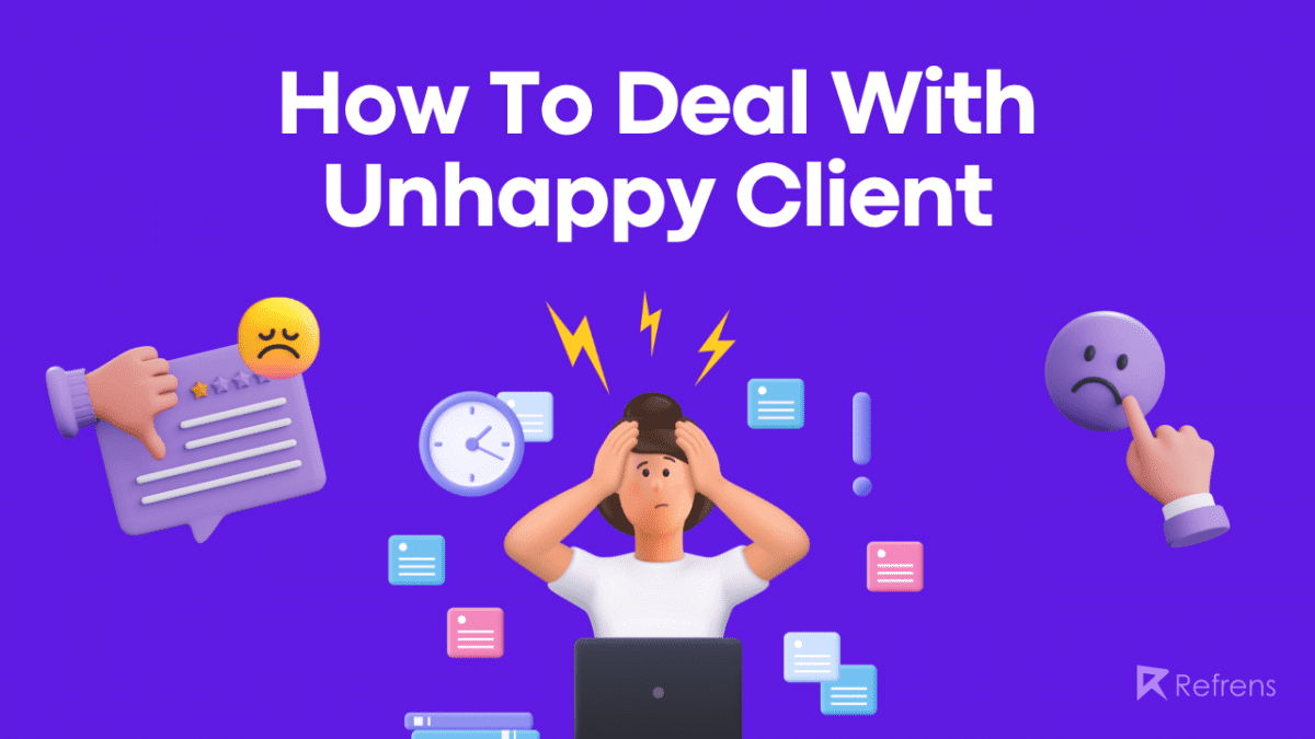 5 Practical Ways To Deal With Unhappy Clients
