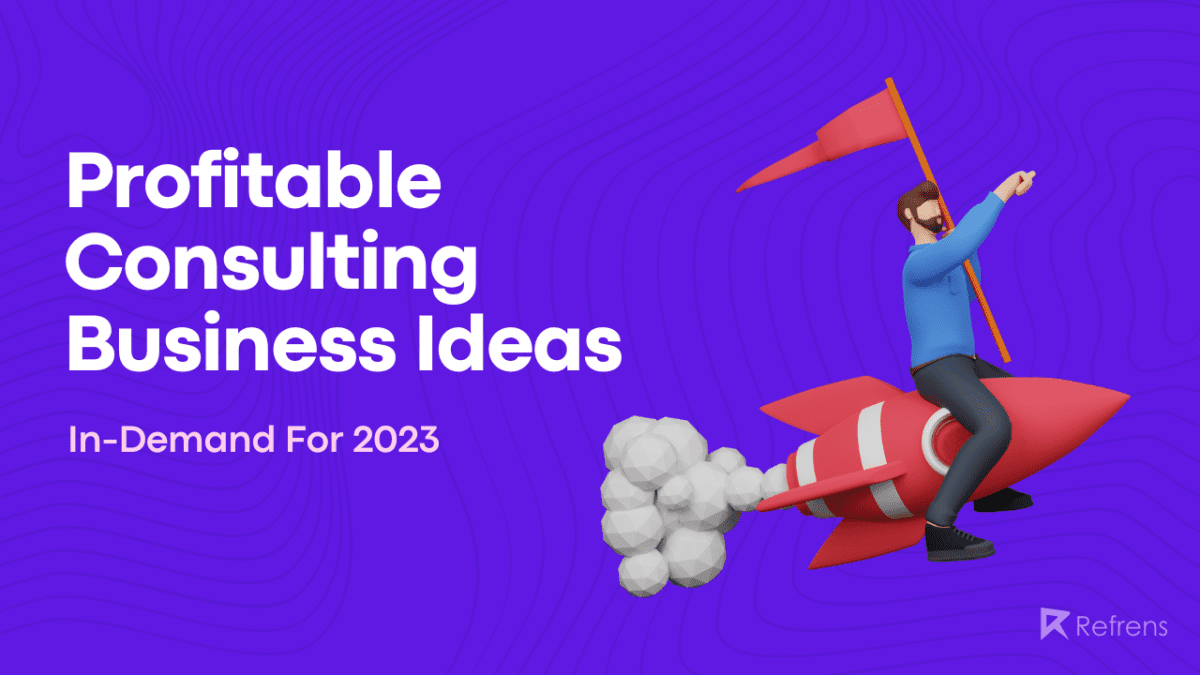 16 Profitable Consulting Business Ideas In-Demand For 2023