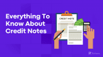 Credit Notes: Everything You Need To Know