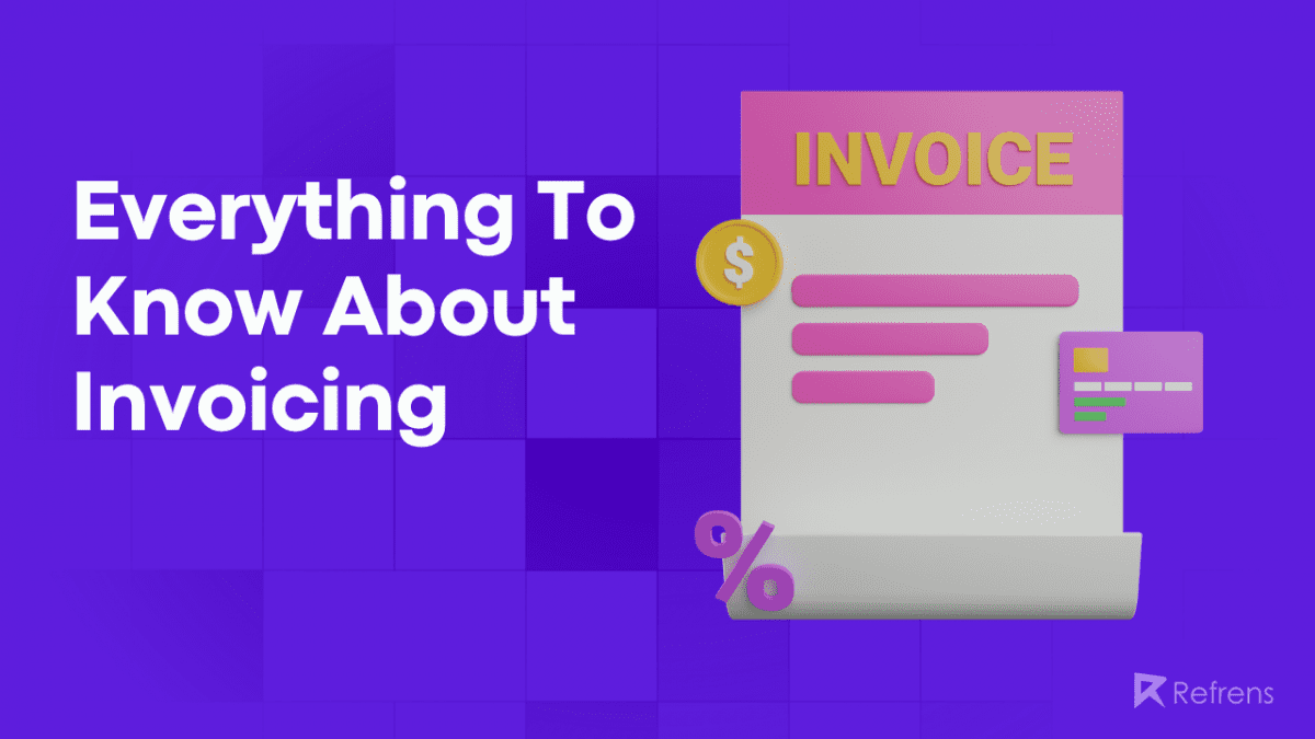 Invoicing Basics: Everything You Need To Know
