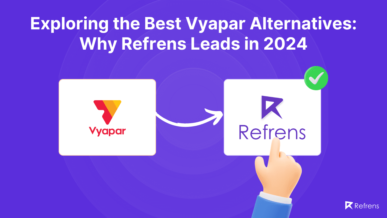 Zoho Books vs. Vyapar vs. Refrens: In-Depth Look at Invoicing Software