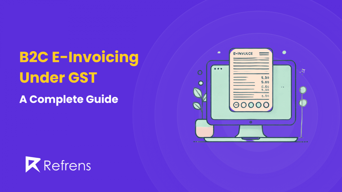 B2C e-Invoicing Under GST: A Complete Guide