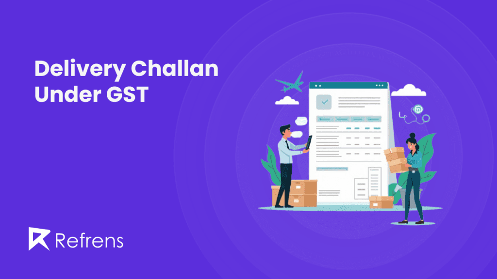 Delivery Challan Under GST: Types & Rules Explained