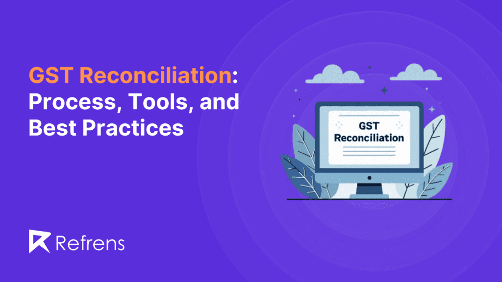 GST Reconciliation: Process, Tools, and Best Practices